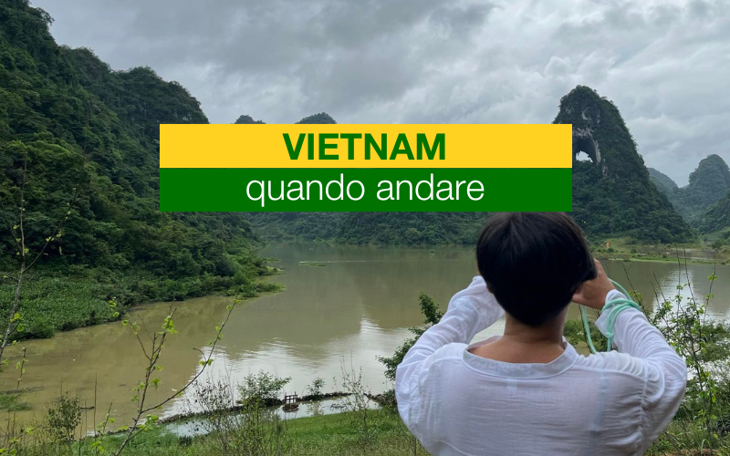Quando andare in Vietnam? La guida completa di una esperta del posto
