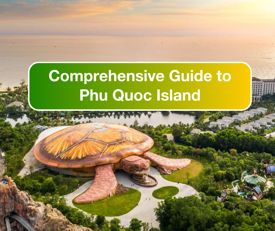 Comprehensive Guide to Phu Quoc Island